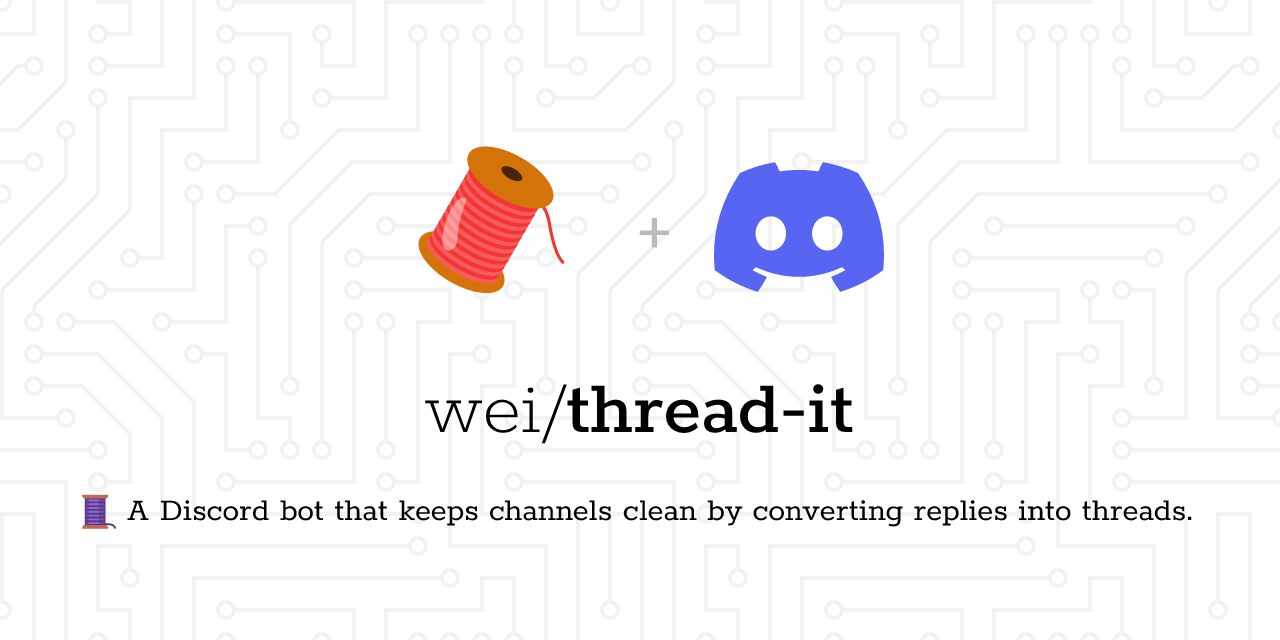 GitHub - wei/thread-it: 🧵 A Discord bot that keeps channels clean by converting replies into ...
