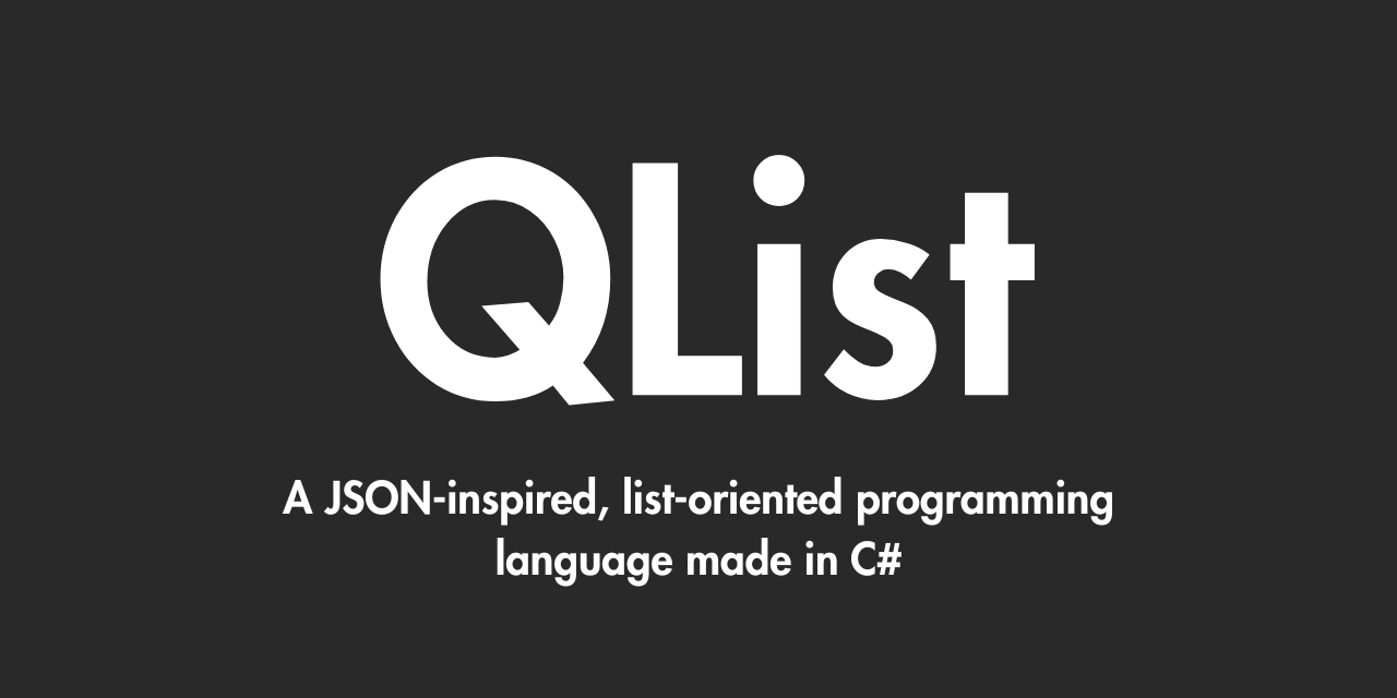 GitHub - QuantumLeap-Studios/QList: A JSON-inspired, list-oriented programming language made in C#.