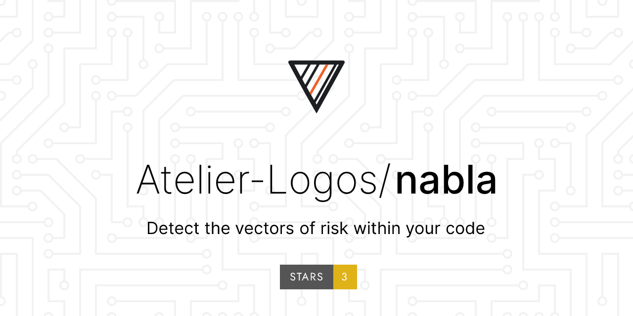 GitHub - Atelier-Logos/nabla: Detect the vectors of risk within your code