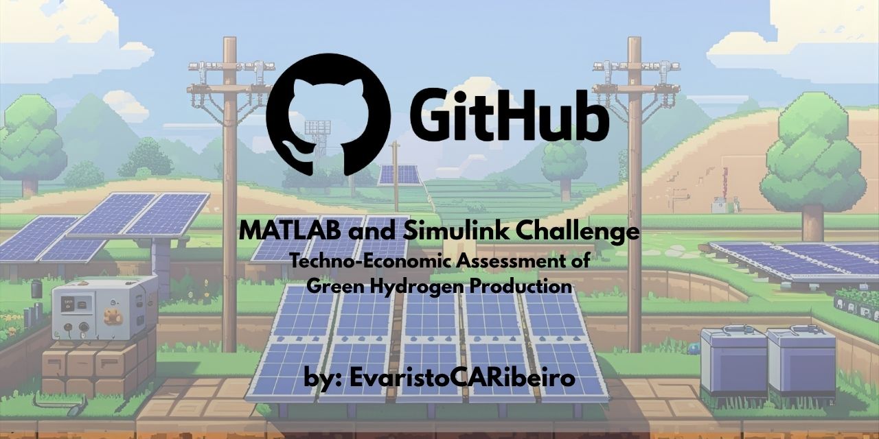 GitHub - EvaristoCARibeiro/SimulinkChallenge: Techno-Economic Assessment of Green Hydrogen ...