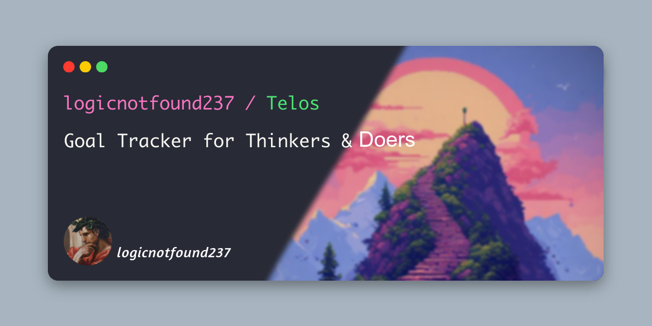 GitHub - logicnotfound237/Telos: Goal Tracker for Thinkers & Doers