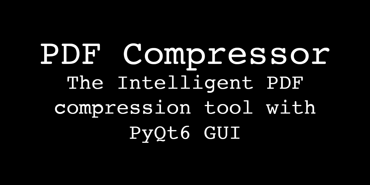 GitHub - panzner/PDFCompressor: Intelligent PDF compression tool with PyQt6 GUI featuring ...
