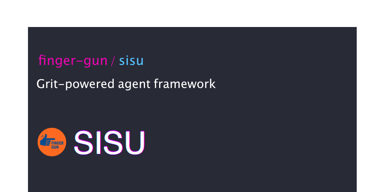 GitHub - finger-gun/sisu: Grit-powered agent framework