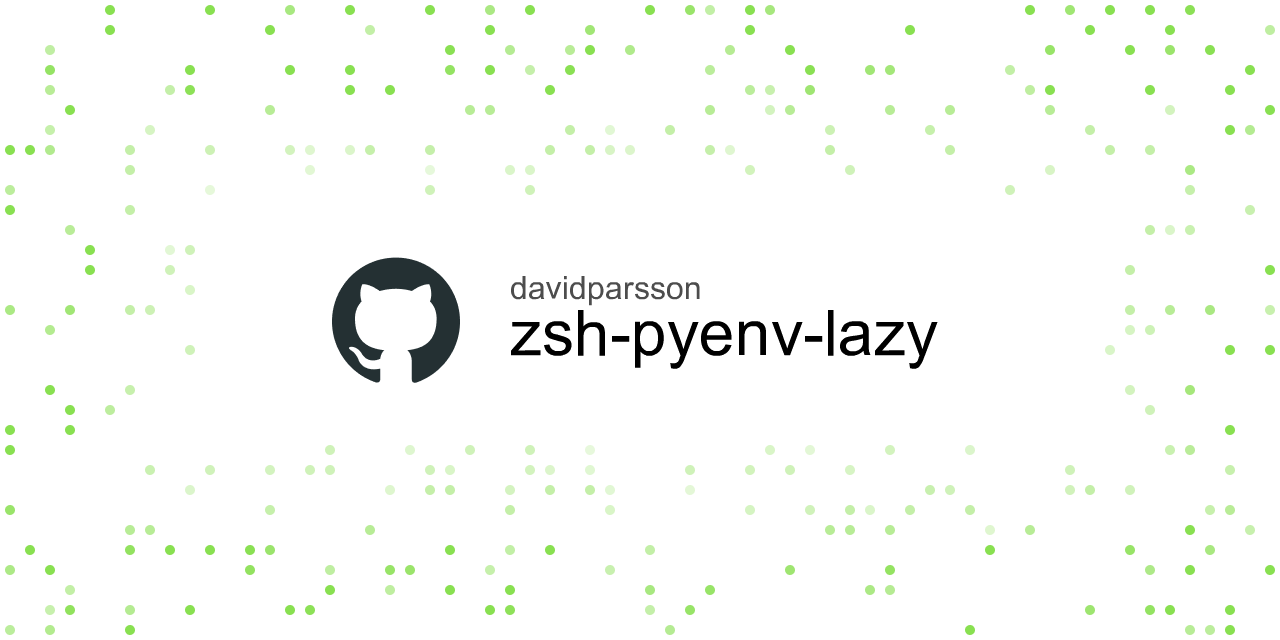 GitHub - davidparsson/zsh-pyenv-lazy: A zsh plugin for lazy loading of pyenv