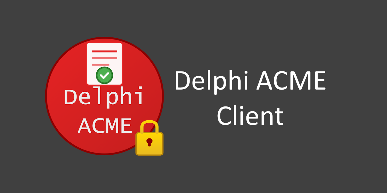 GitHub - littleearth/delphi-acme-client: A Delphi implementation of the ACME (Automated ...