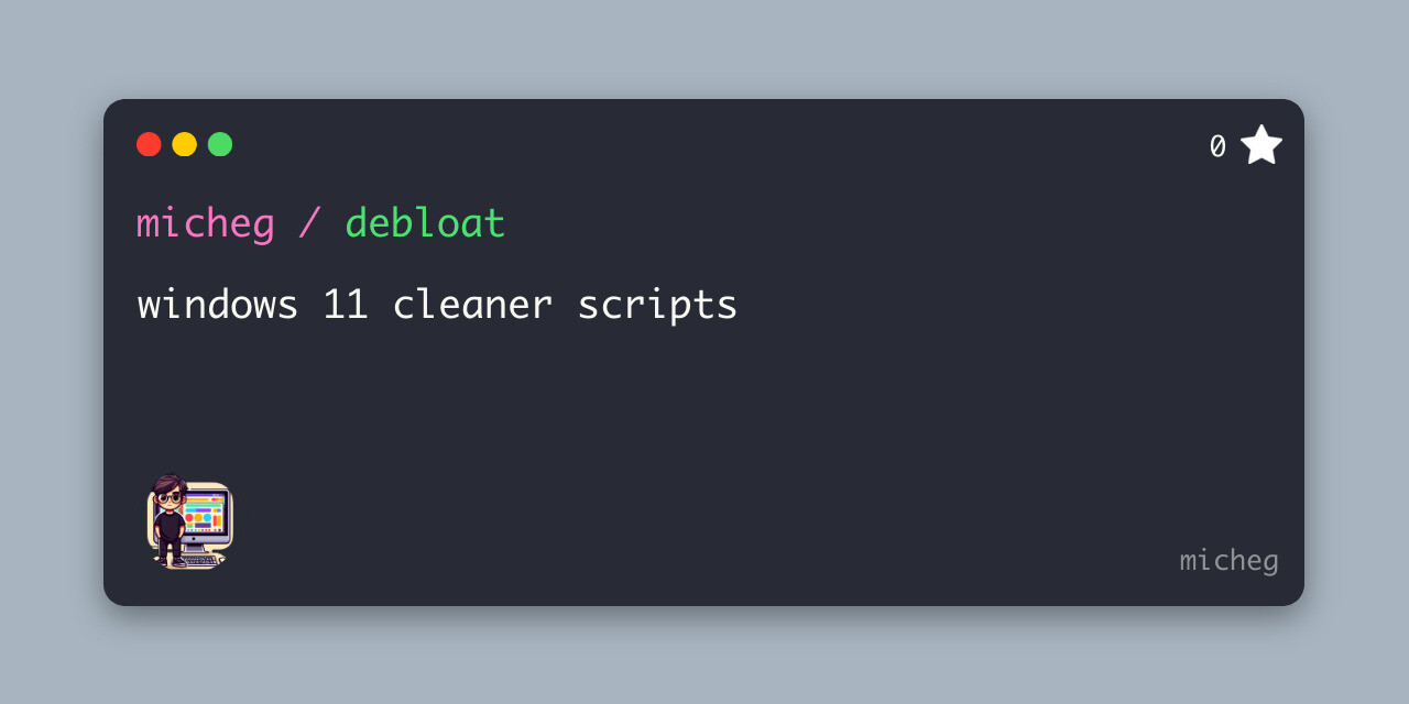 GitHub - micheg/debloat: windows 11 cleaner scripts