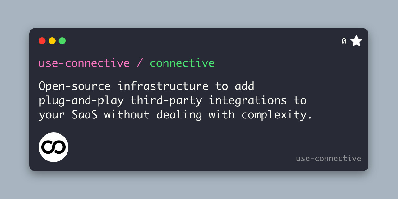 GitHub - use-connective/Connective: Open-source infrastructure to add plug-and-play third-party ...
