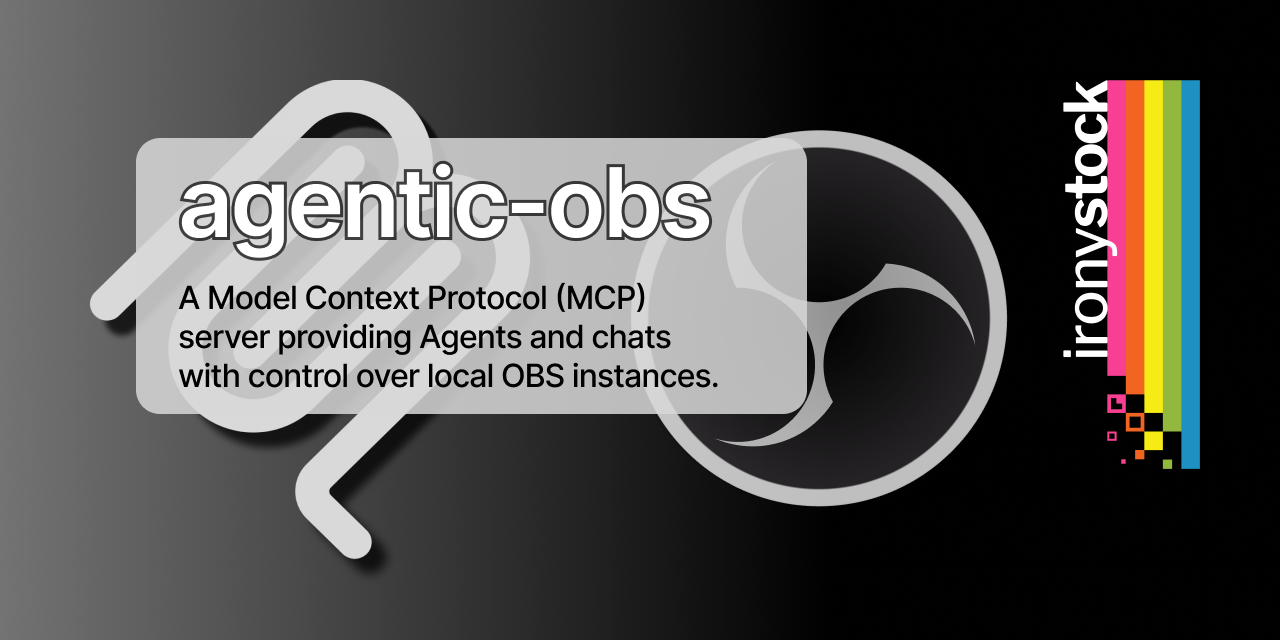 GitHub - ironystock/agentic-obs: agentic-obs: A Model Context Protocol (MCP) server that ...