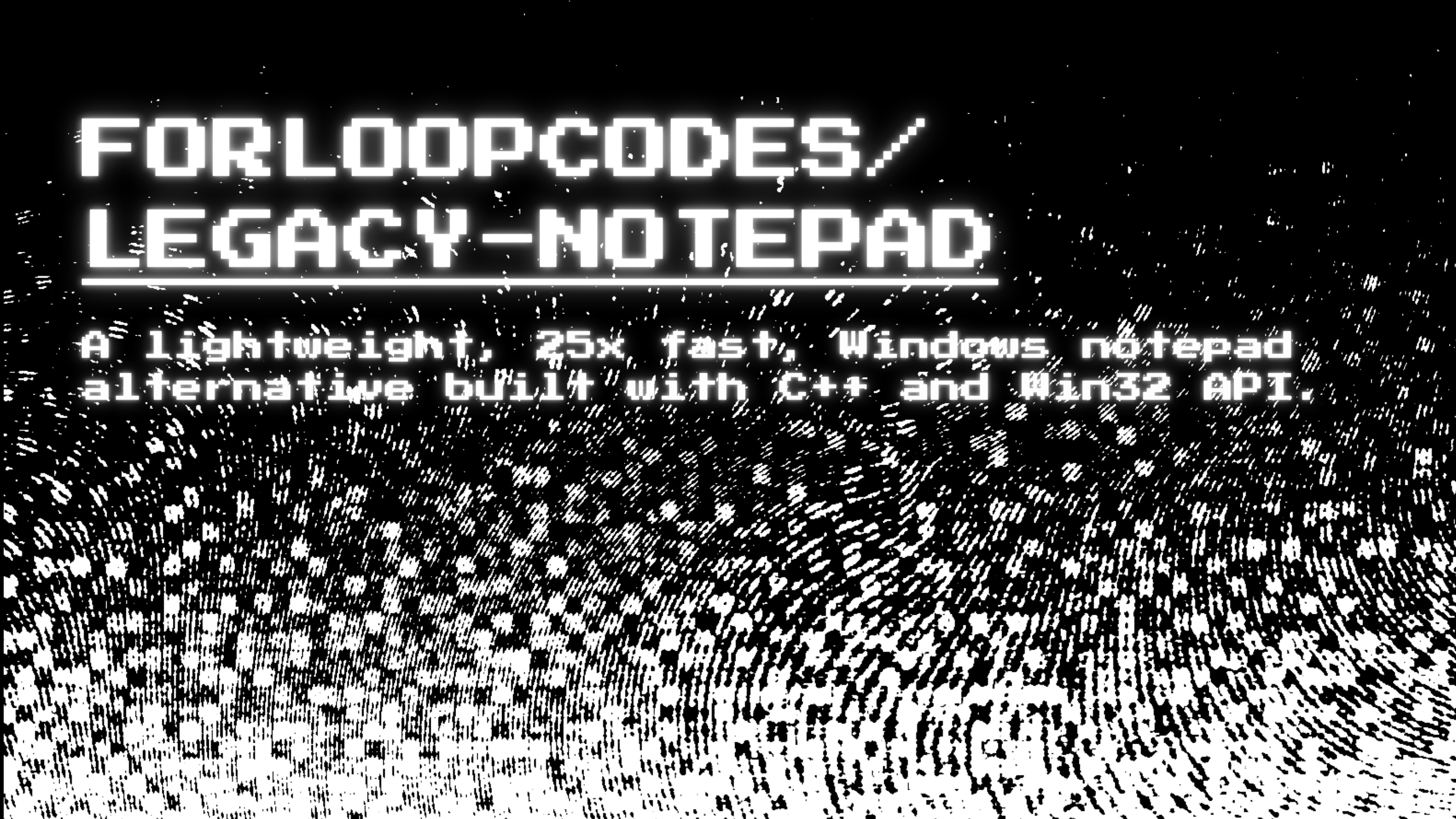 GitHub - ForLoopCodes/legacy-notepad: A lightweight, 25x fast, Windows notepad alternative built ...