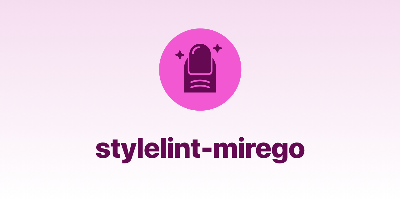 GitHub - mirego/stylelint-mirego: 💅 A collection of Stylelint rules that help our code meet our ...