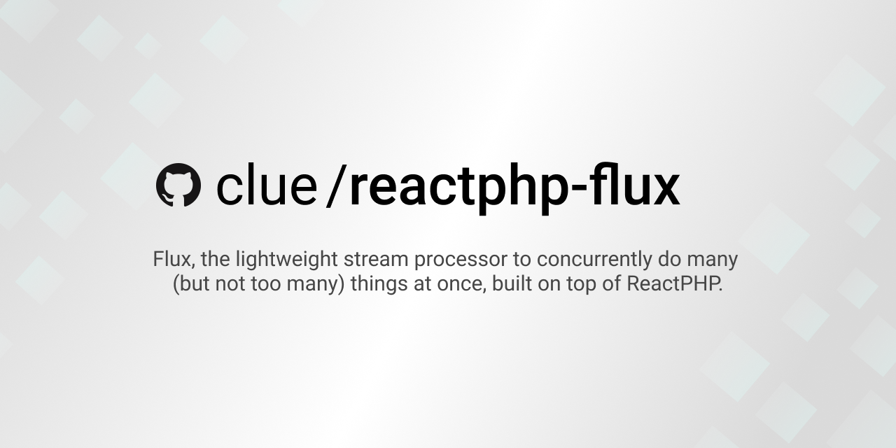Github Cluereactphp Flux Flux The Lightweight Stream Processor To Concurrently Do Many But 