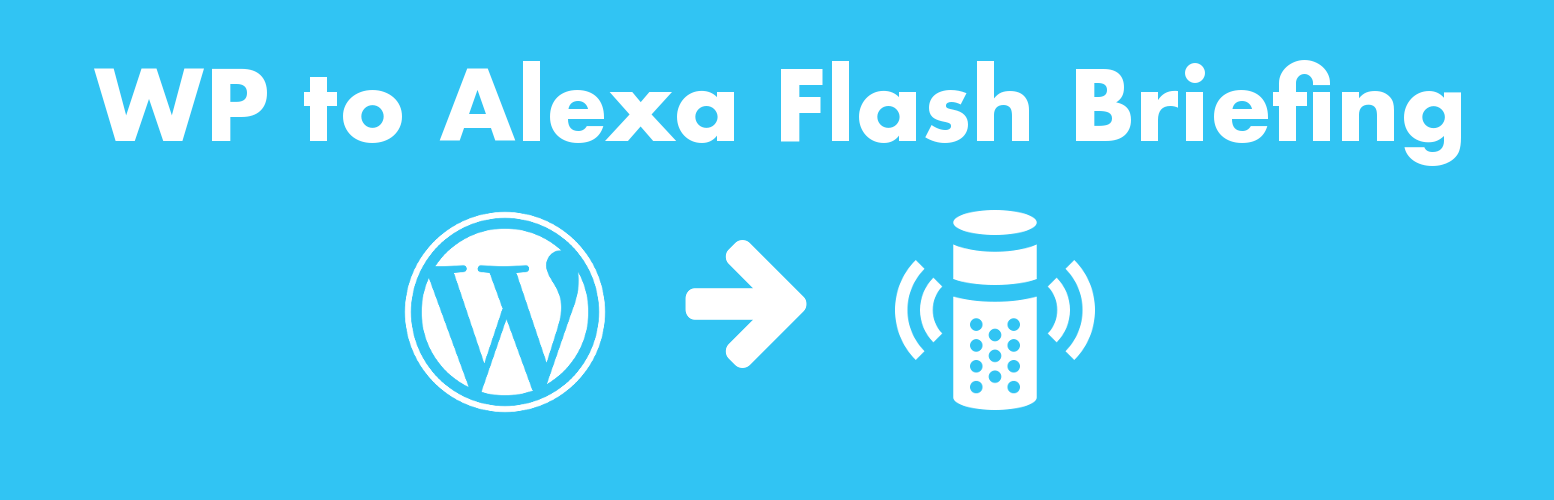 GitHub - ko31/wp-to-alexa-flash-briefing: WordPress plugin for Alexa flash briefing skill