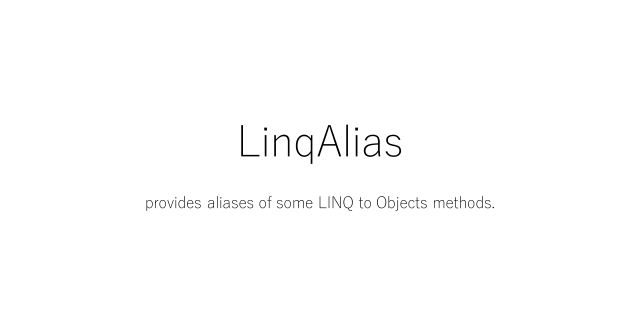 Github Ryotamurohoshilinqalias Linqalias Provides Aliases Of Some Linq To Objects Methods