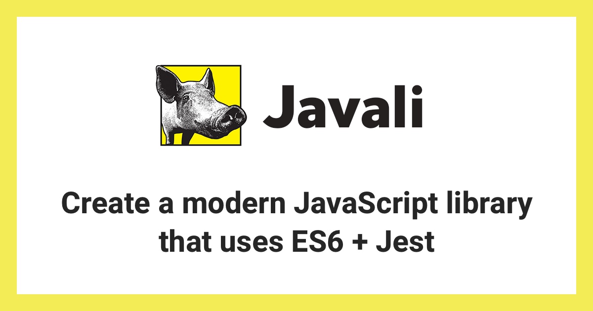 GitHub - diogomoretti/javali: 🐗 Create a modern JavaScript library that uses ES6 + Jest