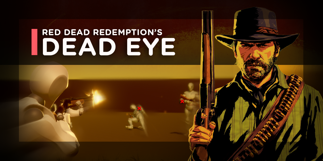 GitHub - mixandjam/RDR-DeadEye: Recreating the Dead Eye mechanic from ...