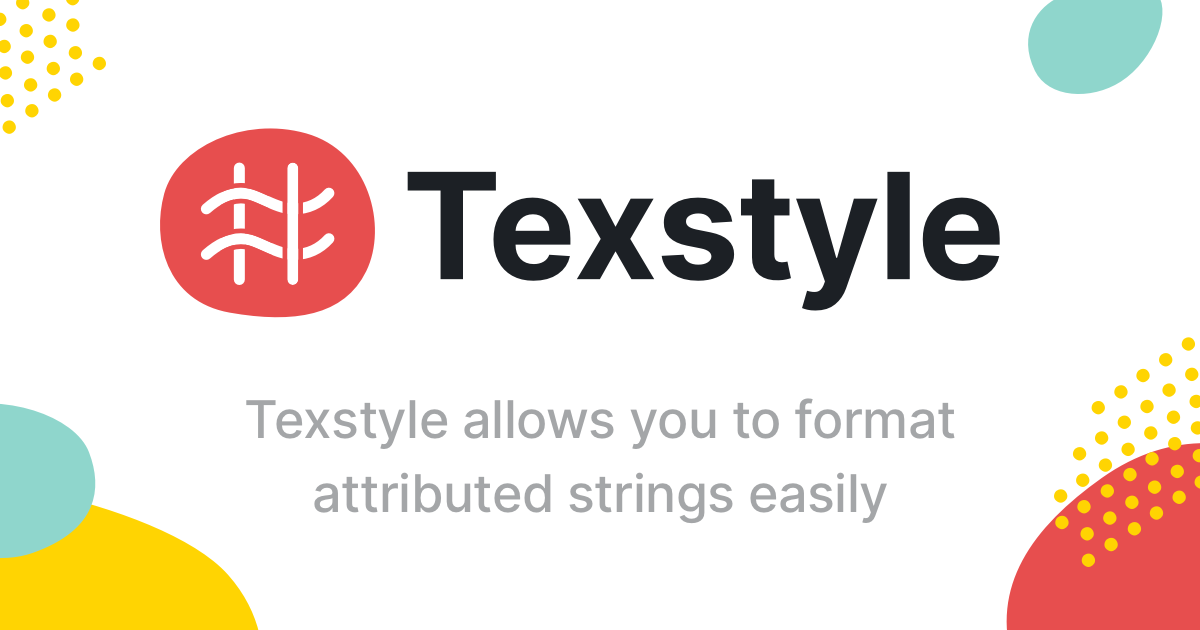 GitHub - rosberry/texstyle: Format iOS attributed strings easily