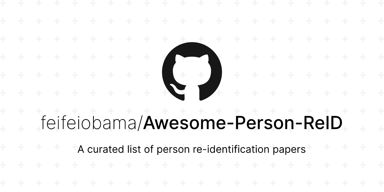 GitHub - feifeiobama/Awesome-Person-ReID: A curated list of Person Re-Identification papers and ...