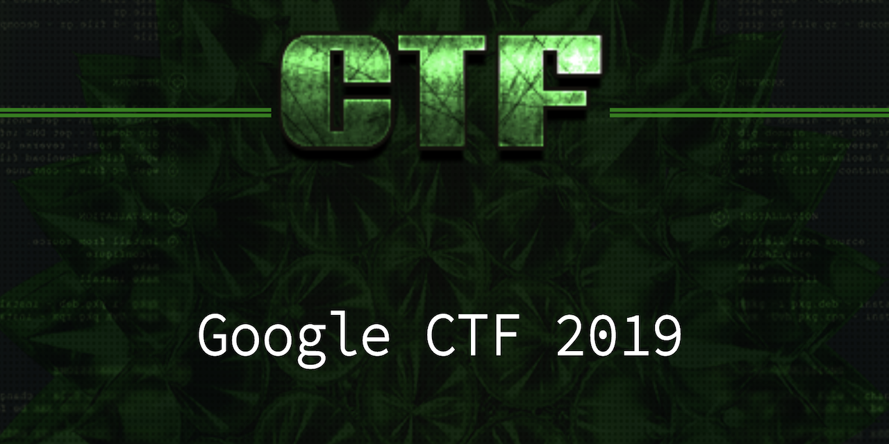 GitHub - luker983/google-ctf-2019: Write-ups for Google CTF 2019