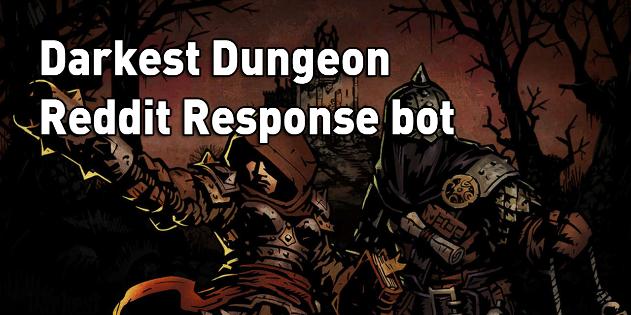 GitHub - JoshLmao/DarkestDungeonResponseBot: 🤖 A reddit bot for replying to comments with the ...