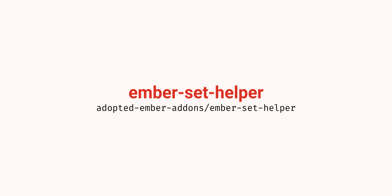 Github Adopted Ember Addons Ember Set Helper A Better `mut` Helper