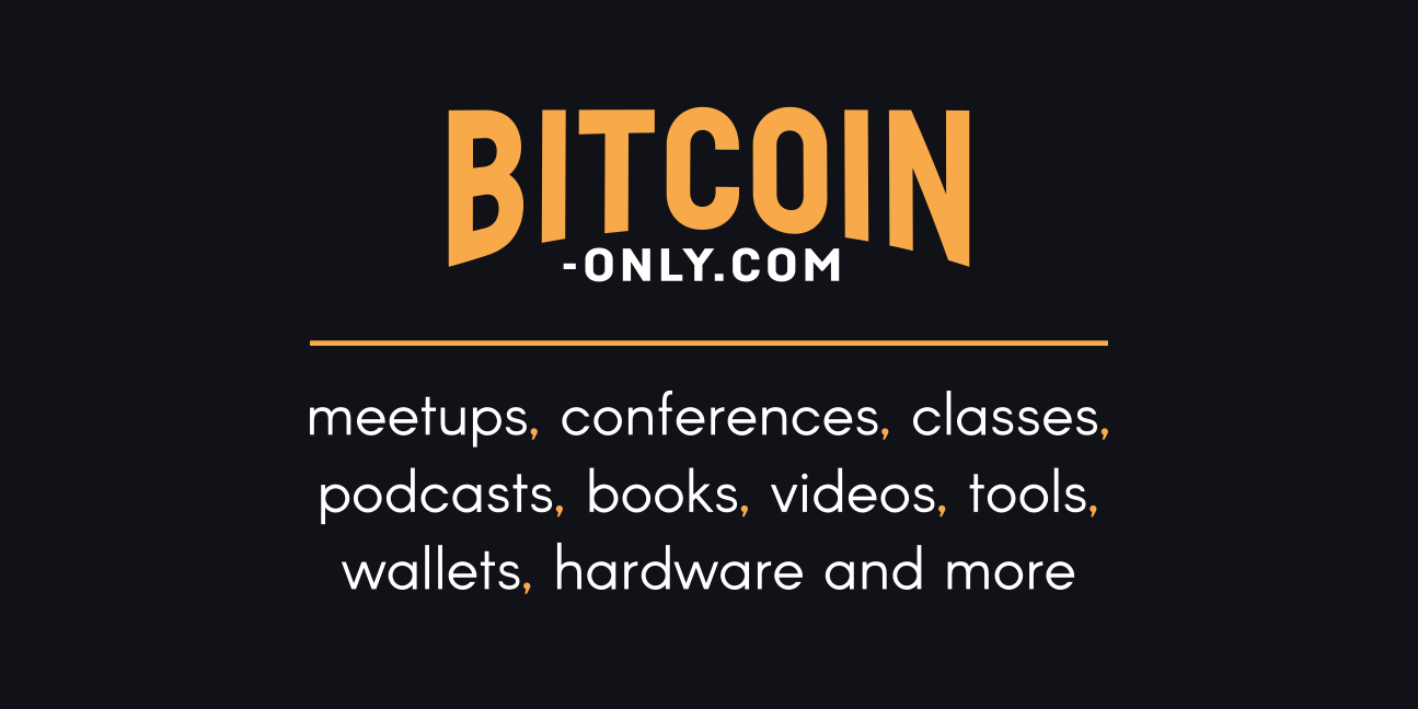 GitHub - bitcoin-only/bitcoin-only: Bitcoin resources (meetups, books ...