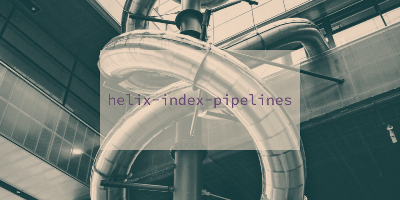 GitHub - adobe/helix-index-pipelines: Content extraction pipelines for indexing Project Helix ...