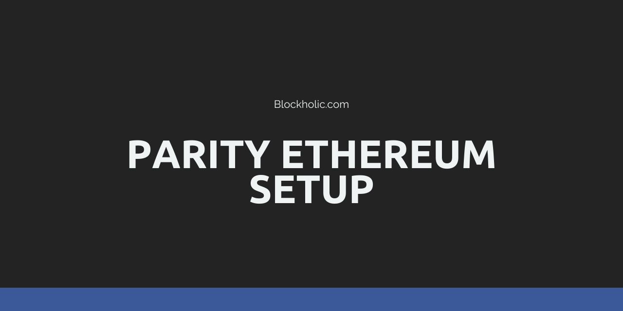GitHub - Blockholicdotcom/Parity-Ethereum-Setup: The Repo is a part of our Build your Private ...