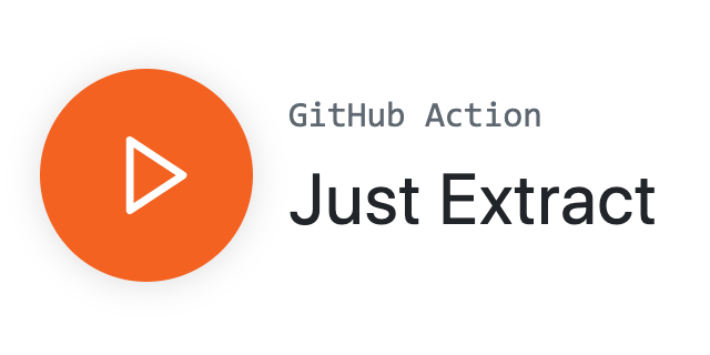 Just Extract Actions Github Marketplace Github