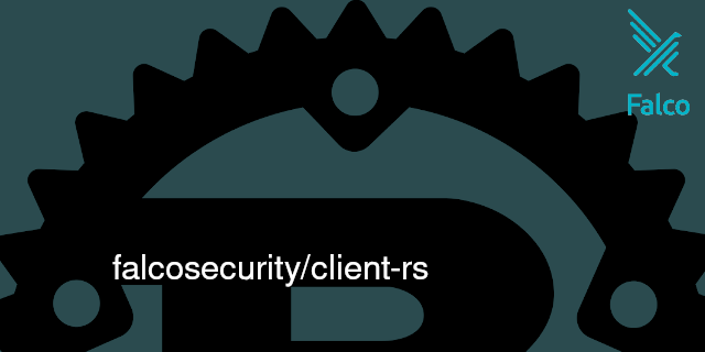 GitHub - falcosecurity/client-rs: The rust language implementation of the Falco client