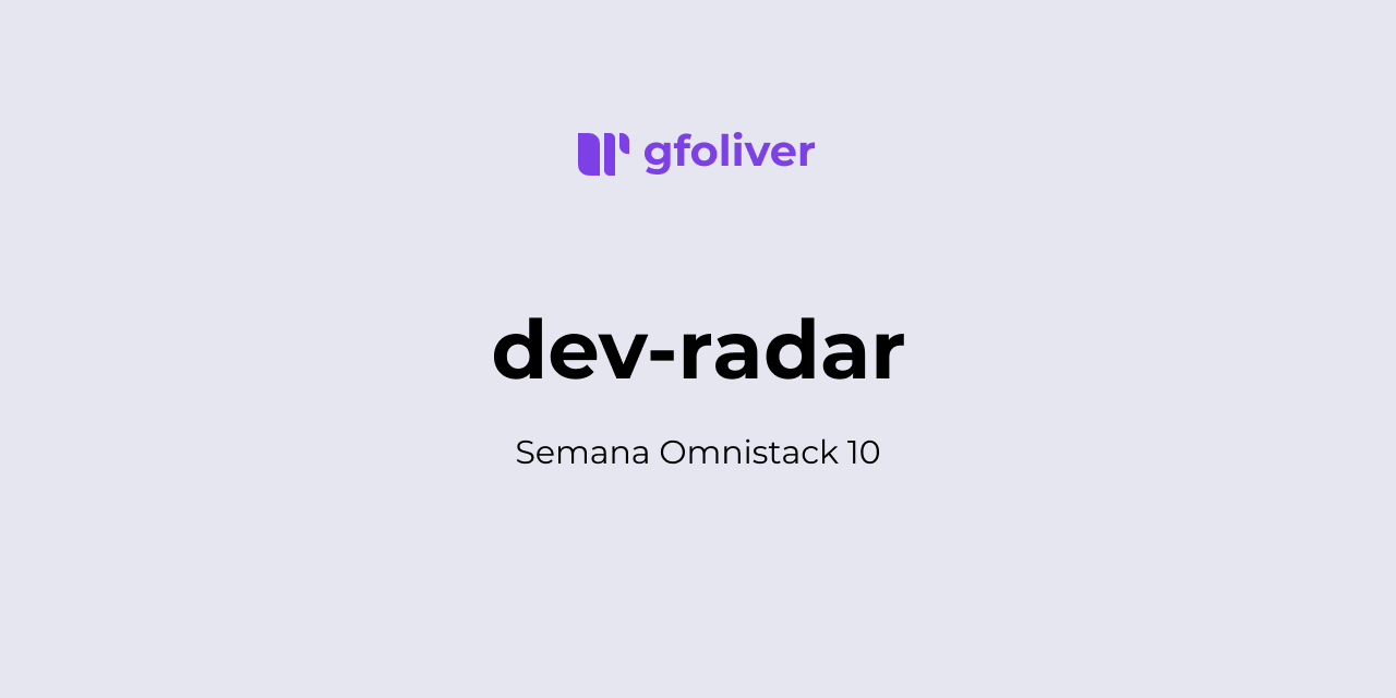 GitHub - gfoliver/dev-radar: DevRadar (Semana Omnistack 10)