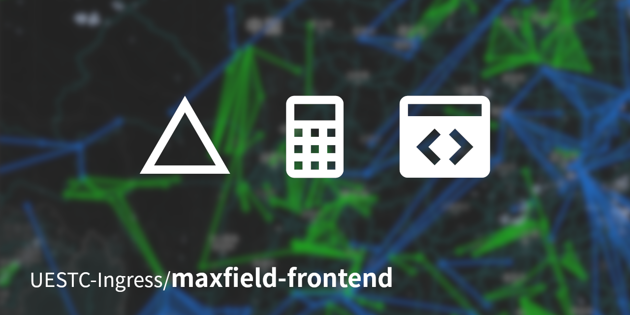 GitHub - UESTC-Ingress/maxfield-frontend: MaxField Computing System Frontend