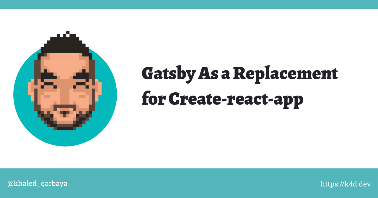 GitHub - Khaledgarbaya/cra-to-gatsby-workshop: This is a workshop repo to teach you about ...