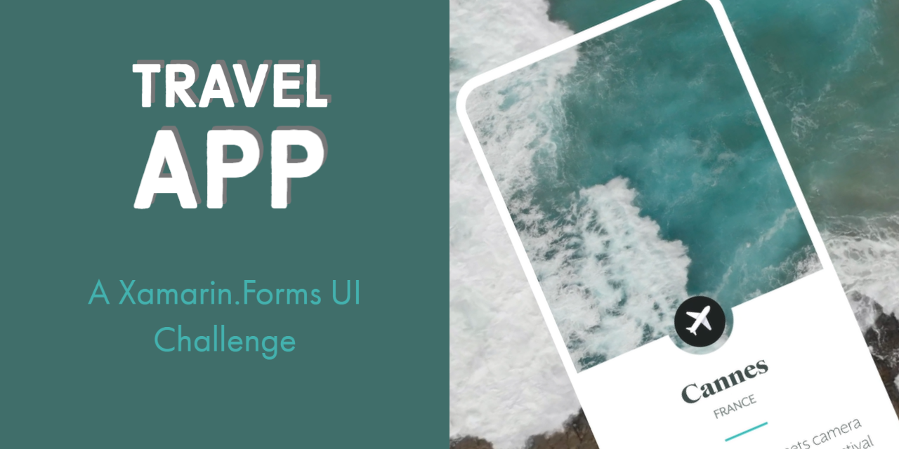 GitHub - kphillpotts/TravelApp: Travel App - A Xamarin.Forms UI Challenge