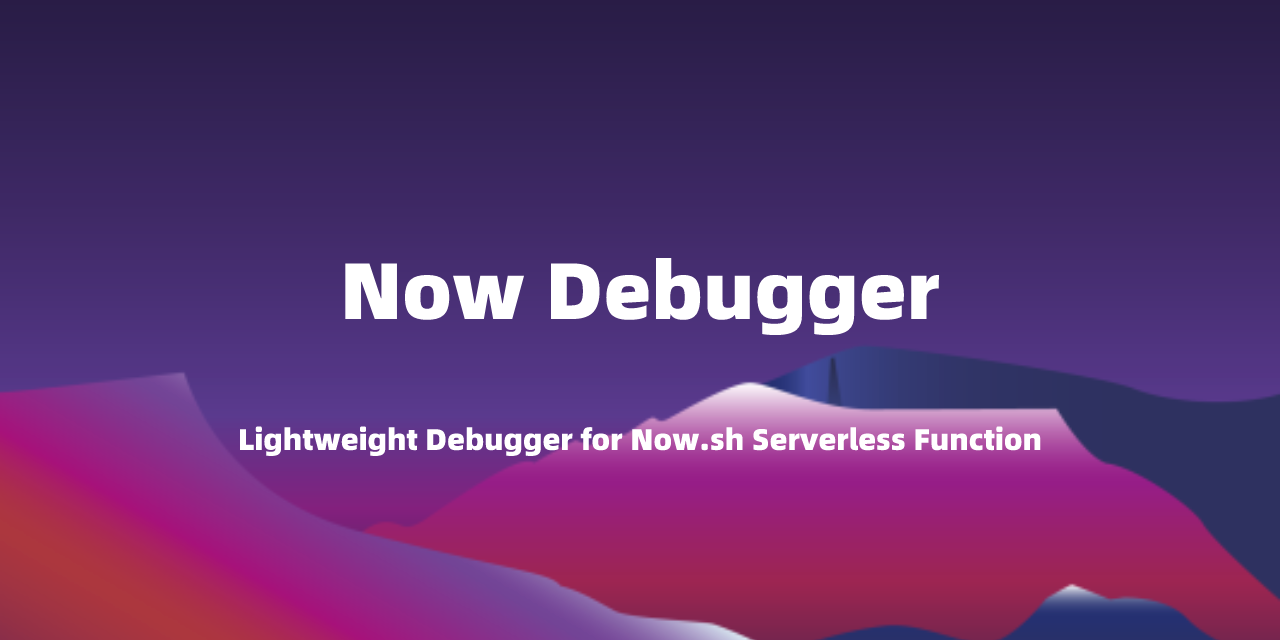GitHub - bestony/now-debugger: now debugger