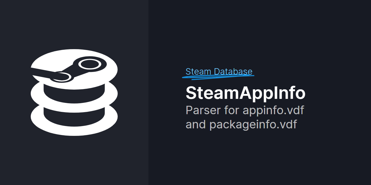 GitHub - SteamDatabase/SteamAppInfo: Parser for appinfo.vdf and packageinfo.vdf files used by ...