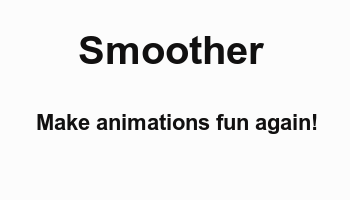 GitHub - sourabhgupta811/Smoother: Screen animator for smoother and ...