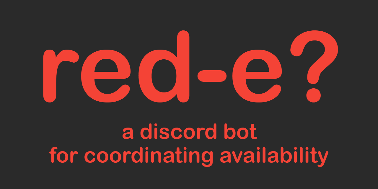 GitHub - aopell/red-e: A Discord bot for coordinating availability