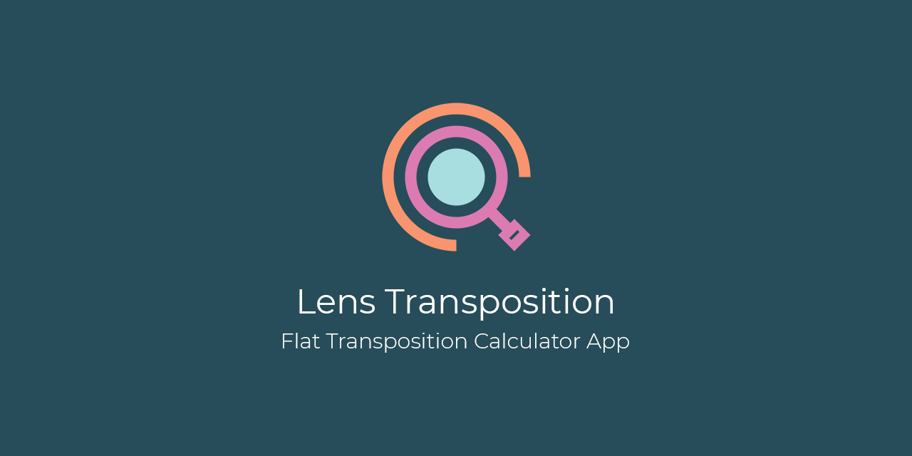 GitHub - kevintresuelo/lens: Flat Transposition Calculator App