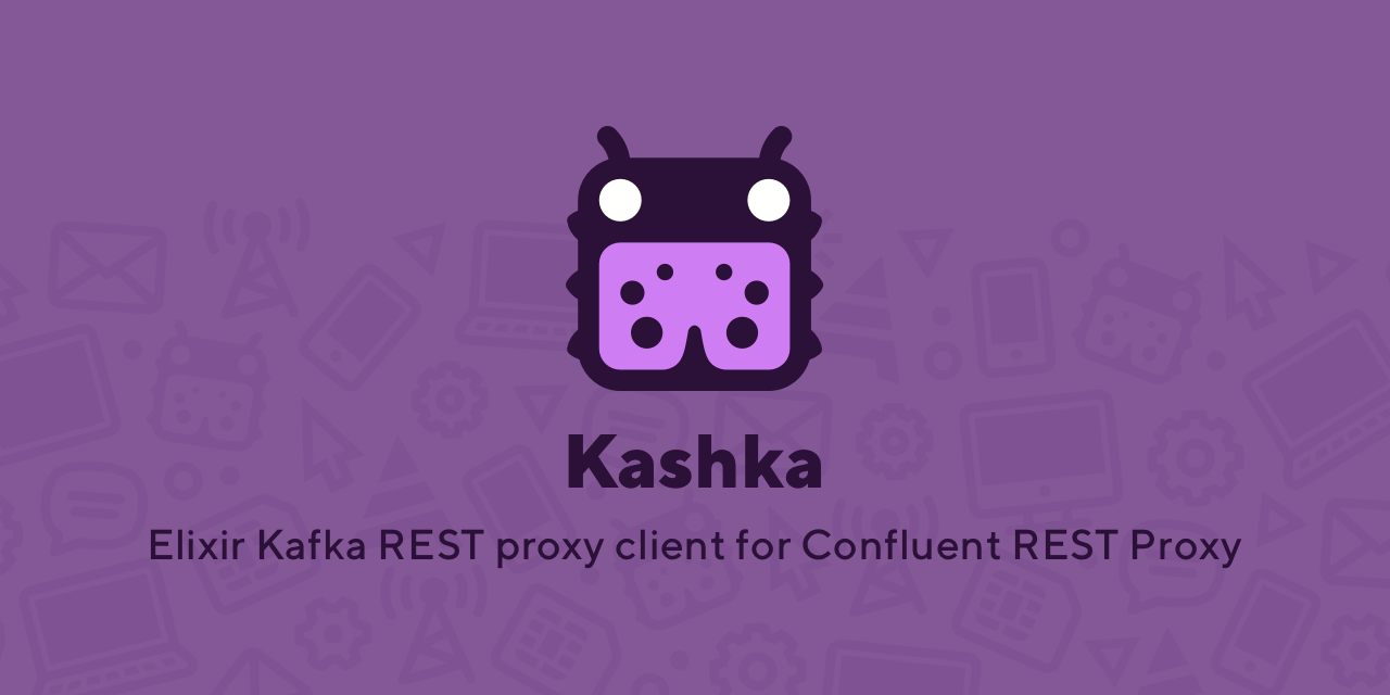 GitHub - funbox/kashka: Elixir Kafka REST proxy client for Confluent REST Proxy