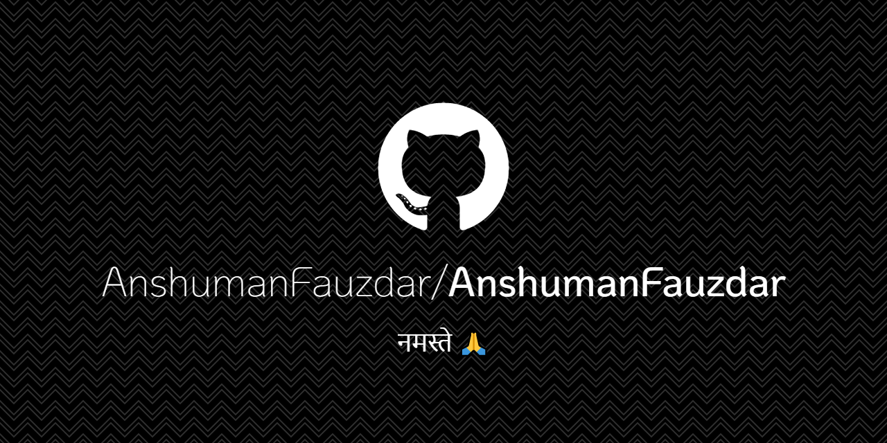 GitHub - AnshumanFauzdar/AnshumanFauzdar: नमस्ते 🙏