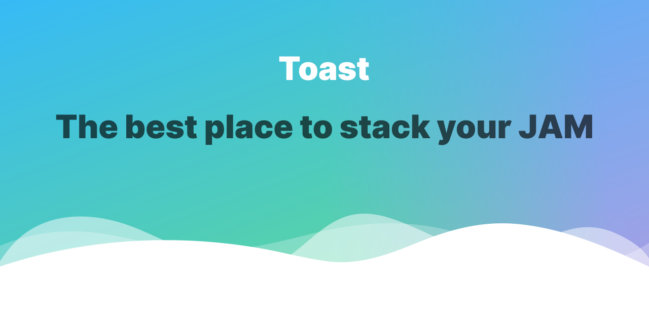 Github Toastdotdevtoast The Best Place To Stack Your Jam Toast Is A Jamstack Framework