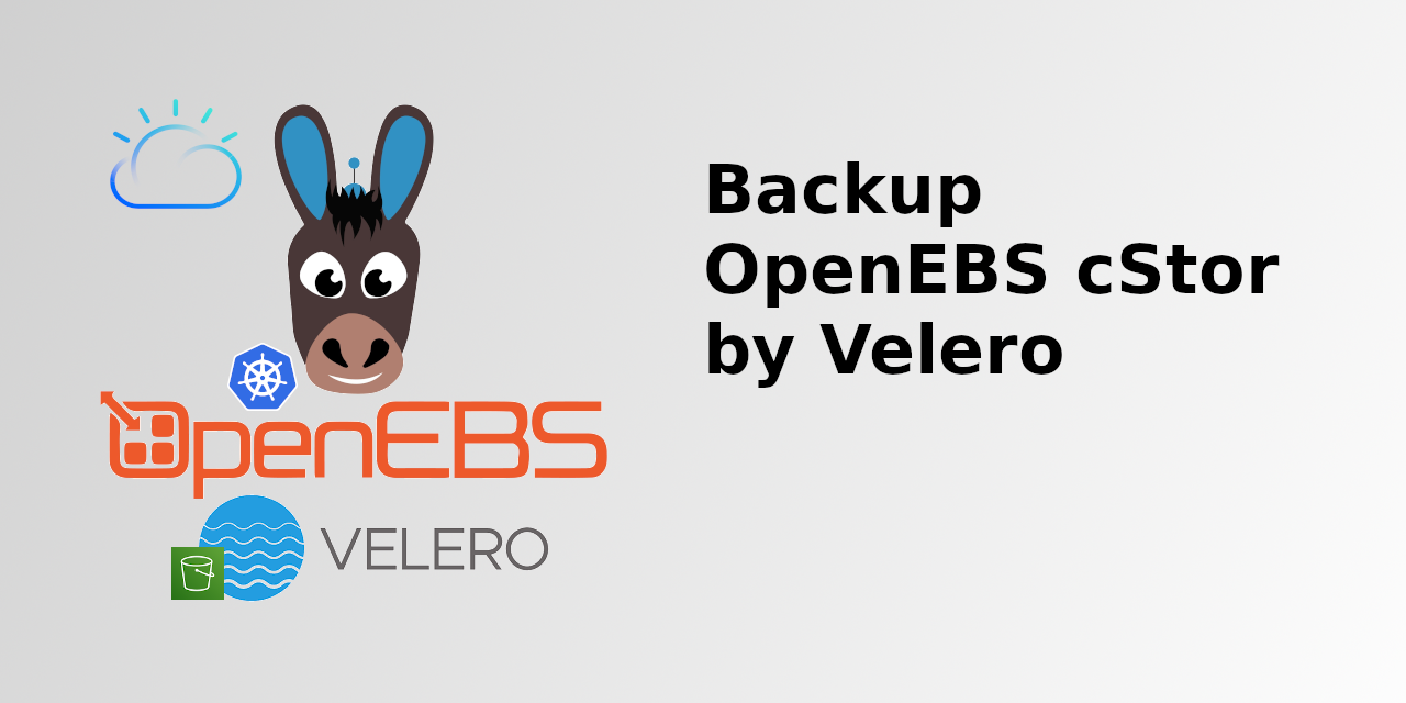GitHub - ymikasa/backup-openebs-cstor-by-velero: Backup OpenEBS cStor by Velero