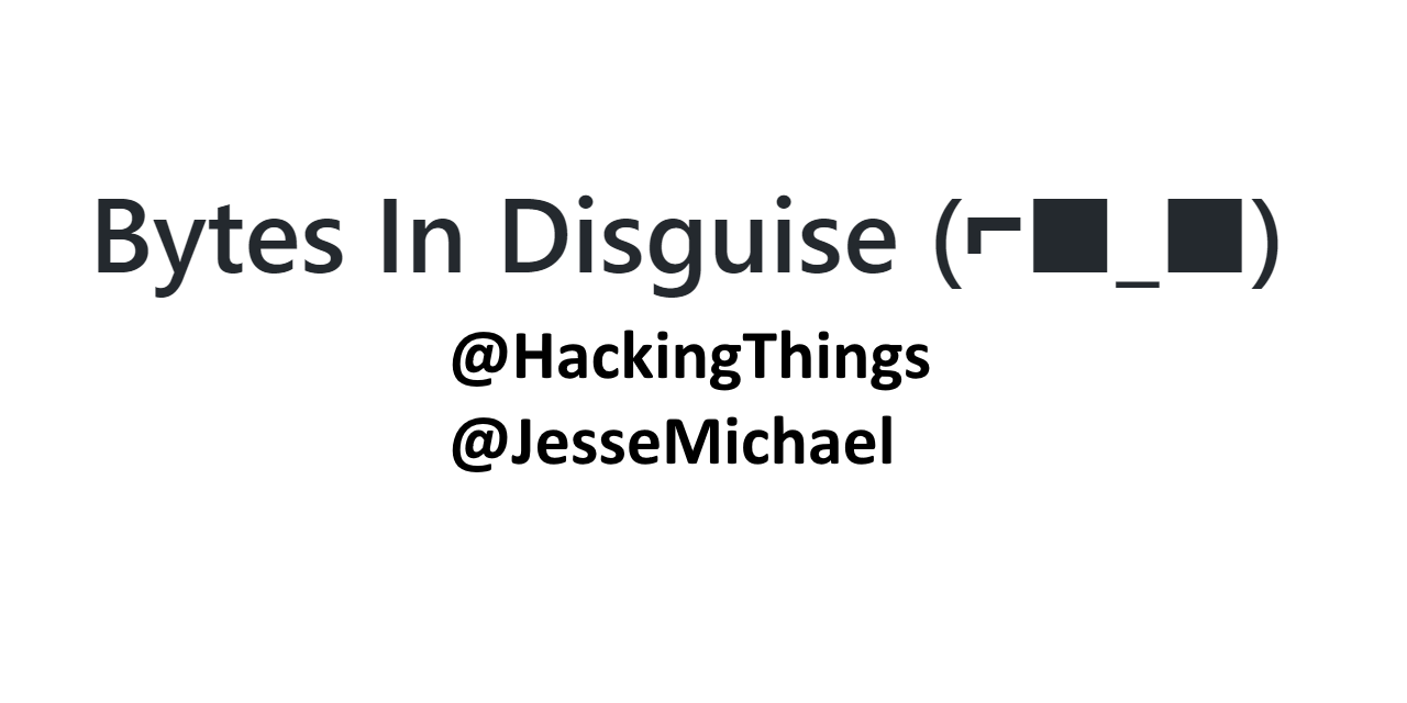 Github Hackingthings Bytesindisguise
