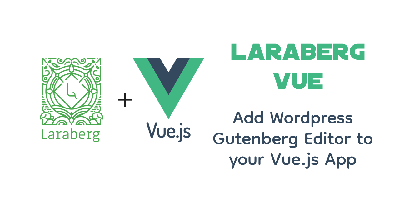 GitHub - evryn/laraberg-vue: 🍀 Laraberg Vue: Use WordPress Gutenberg editor in your Vue.js and ...