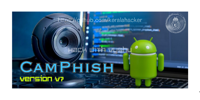 GitHub - keralahacker/camphish: Grab cam shots from target's phone ...