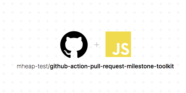 GitHub - mheap-test/github-action-pull-request-milestone-toolkit