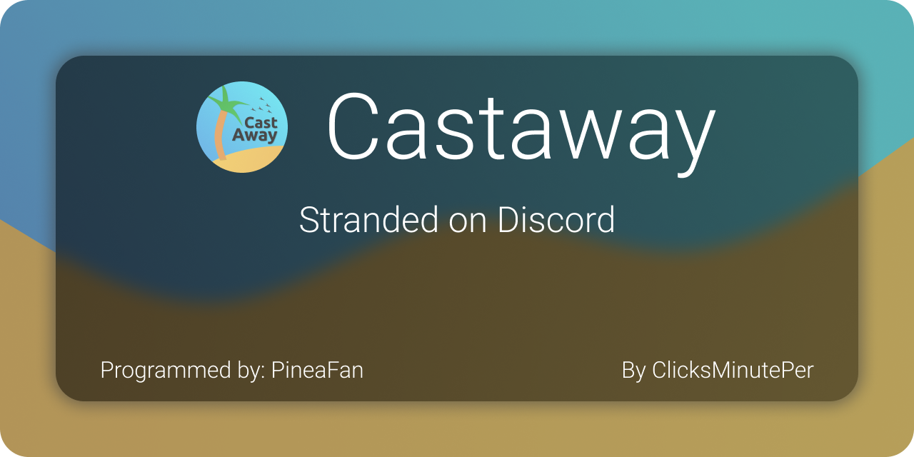 GitHub - ClicksCodes/castaway: Castaway by ClicksMinutePer - Stranded on Discord