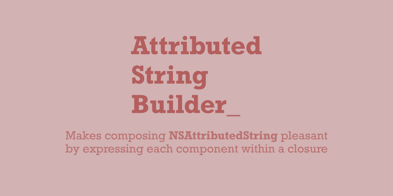 GitHub - kkiermasz/AttributedStringBuilder: Makes composing NSAttributedString pleasant by ...