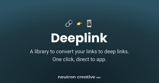 GitHub - Neutron-Creative/Deeplink: A minimal client-side library to ...