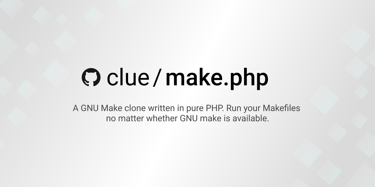 GitHub - clue/make.php: A GNU Make clone written in pure PHP. Run your Makefiles no matter ...
